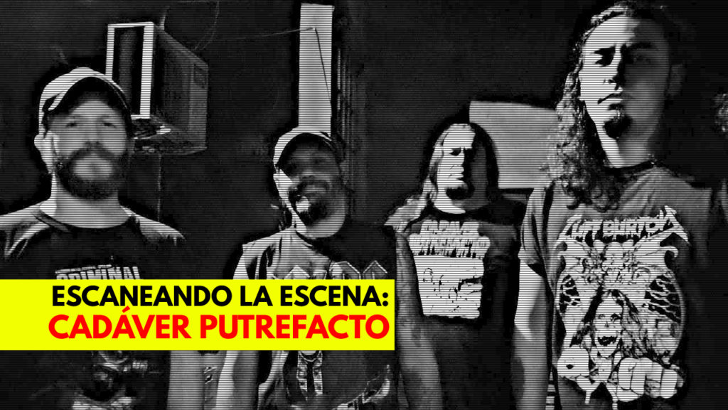 Cadáver Putrefacto: «Hacemos Death Metal para nosotros y para el fan de ...
