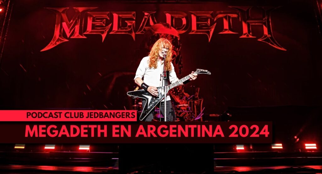 Podcast: Megadeth en Argentina 2024 | Revista Jedbangers